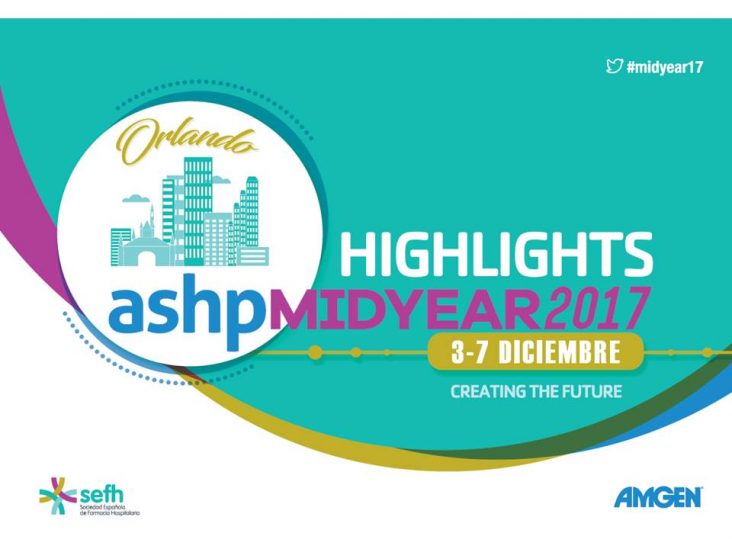 ASHP Midyear 2017 Highlights y Jornada Post-Midyear - sefh Informa